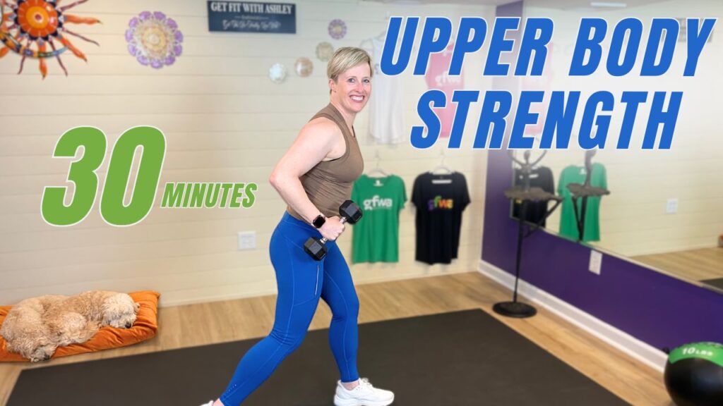30-Minute Upper Body Workout - GET FIT WITH ASHLEY